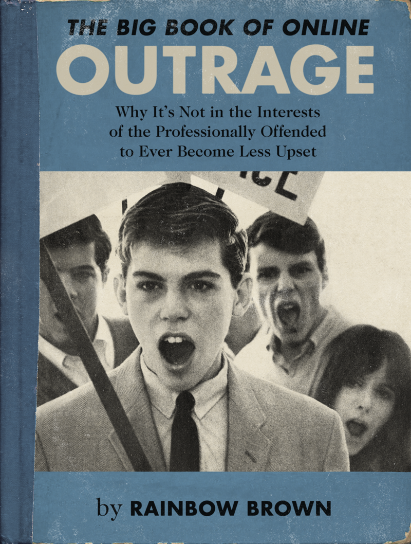The Big Book of Online OUTRAGE by Rainbow Brown - LiarTownUSA