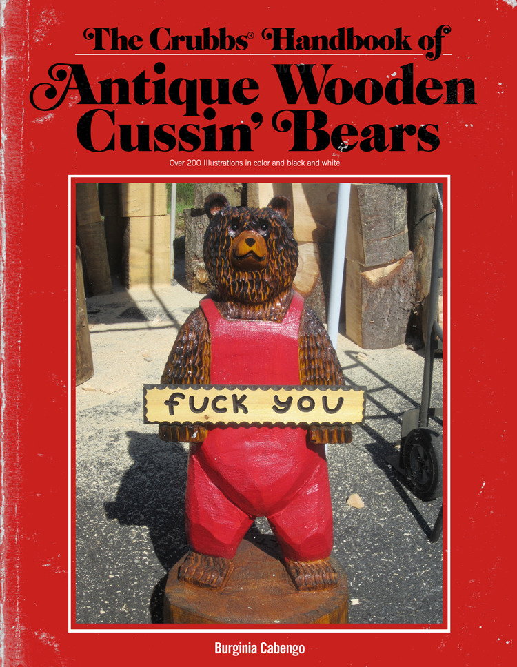 The Crubbs Handbook of Antique Wooden Cussin’ Bears - LiarTownUSA